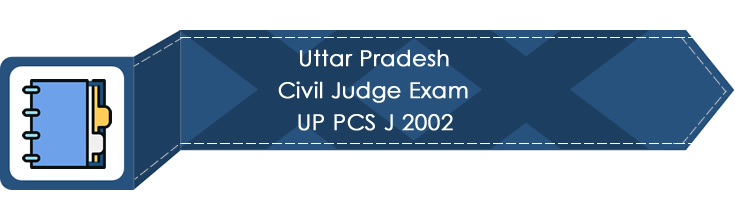 Uttar Pradesh Civil Judge Exam UP PCS J 2002 - LawMint Uttar Pradesh Civil Judge Exam UP PCS J 2002 - LawMint